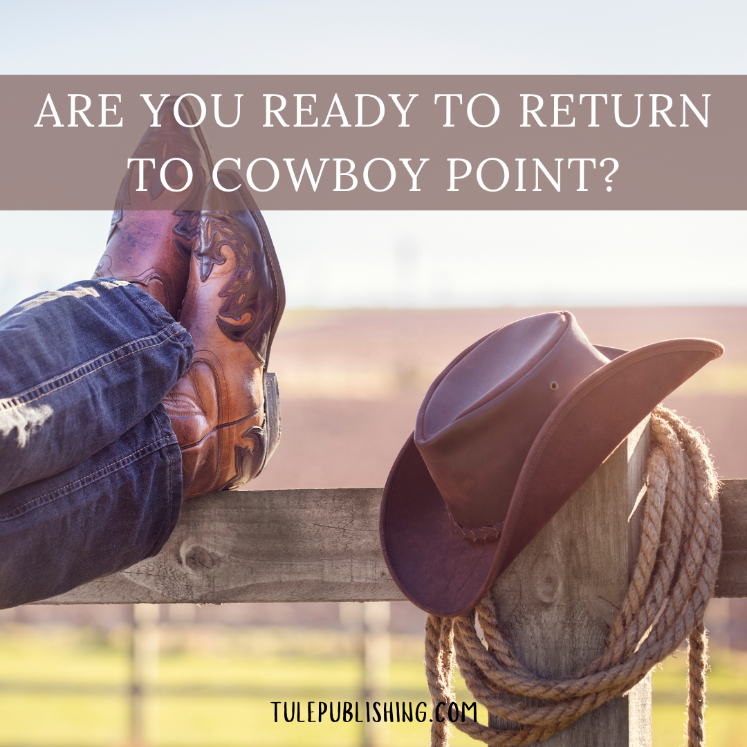Are You Ready to Return to Cowboy Point? - Tule Publishing Group
